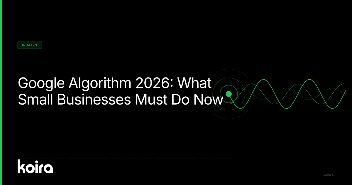 Google Algorithm 2026: What Small Businesses Must Do Now